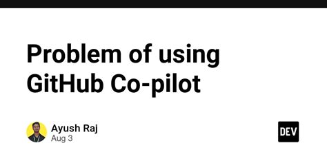 Problem Of Using Github Co Pilot Dev Community