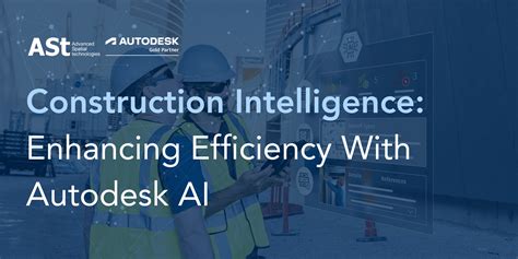 Construction Intelligence Enhancing Efficiency With Autodesk Ai Ast Advanced Spatial