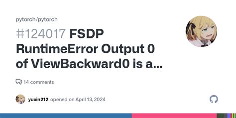fsdp runtimeerror output 0 of viewbackward0 is a view and its base or
