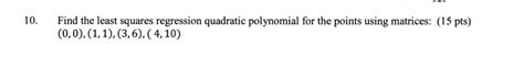 solved 10 find the least squares regression quadratic polynomial for