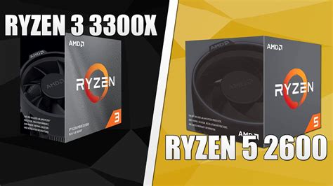 Ryzen 3 3300x Vs Ryzen 5 2600 ¿cual Es Mejor Youtube