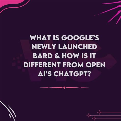 What Is Googles Newly Launched Bard How Is It Different From Open AI