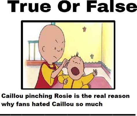 T Or F Caillou Pinching Rosie And Being Hated By Cozyglow Sweetie Tf On