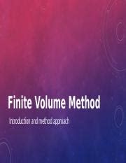 Finite Volume Method Pptx Finite Volume Method Introduction And Method Approach CONTENTS 1