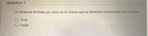 Solved La Herencia Limitada Por Sexo Es La Misma Que La Chegg Com