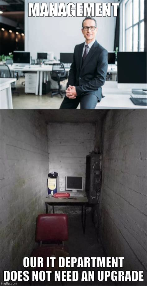 Our It Department Does Not Need An Upgrade Imgflip