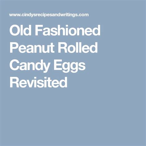 Old Fashioned Peanut Rolled Candy Eggs Revisited Cindys Recipes And