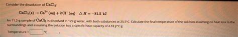 Solved Consider The Dissolution Of Cacl2
