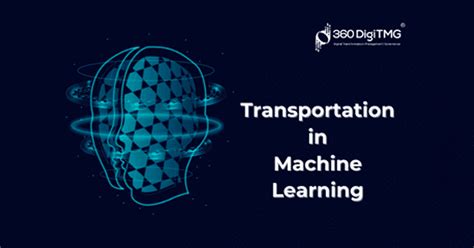 transportation in machine learning 360digitmg