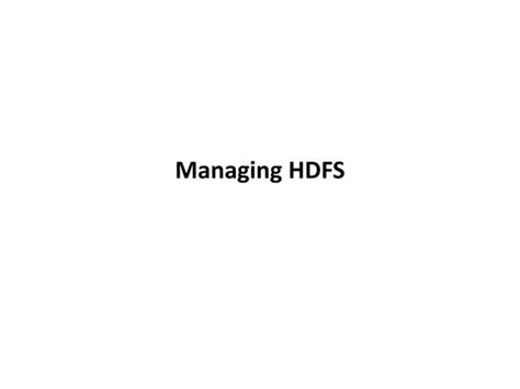 5 managing hdfs pptx operating systems computer software and applications