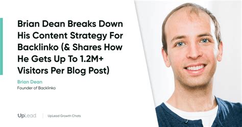 Brian Dean Breaks Down His Content Strategy For Backlinko And Shares How He Gets Up To 1 2m