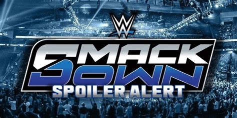 Wwe Smackdown Spoilers For Tonight Opening Segment Mini Single Night