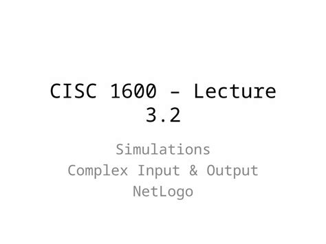 ppt cisc 1600 lecture 3 2 simulations complex input and output