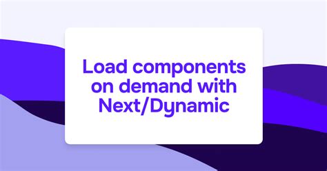 Load Components On Demand With Nextdynamic