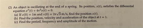 solved 2 an object is oscillating at the end of a spring