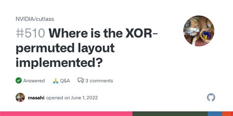Where Is The Xor Permuted Layout Implemented · Nvidia Cutlass · Discussion 510 · Github