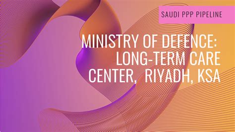 Saudi Ppp Pipeline Mod Long Term Care Center In Riyadh