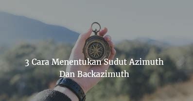 Cara Menentukan Sudut Azimuth Untuk Keperluan Survey Pemetaan Indosurta Balikpapan