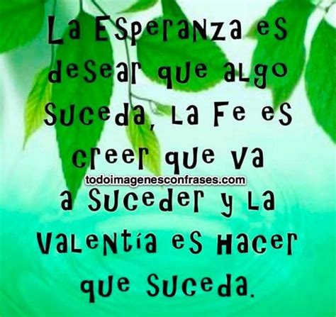 imágenes con frases de esperanza fe y valentía