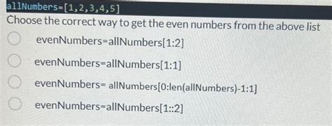 Solved Choose The Correct Way To Get The Even Numbers From Chegg