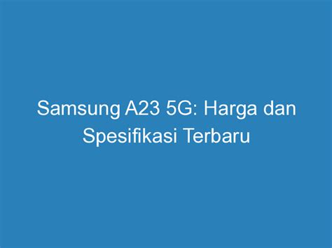 Samsung A G Harga Dan Spesifikasi Terbaru Duahp Com