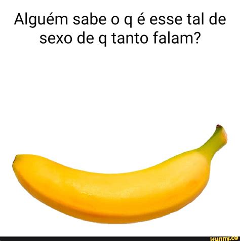 Alguém sabe o q é esse tal de sexo de q tanto falam iFunny Brazil
