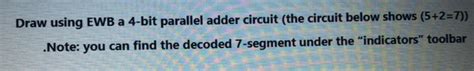 Solved Draw Using Ewb A 4 Bit Parallel Adder Circuit The