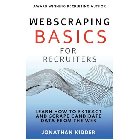 Web Scraping Basics For Recruiters Learn How To Extract