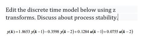 solved edit the discrete time model below using z