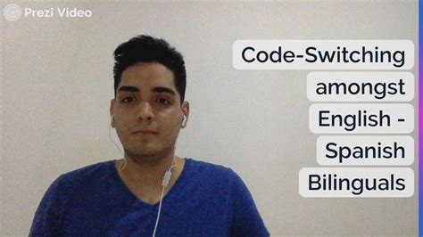 Code Switching Amongst English Spanish Bilinguals By Mauricio Salvador