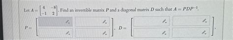 Solved Let A [4 8 12] ﻿find An Invertible Matrix P ﻿and A