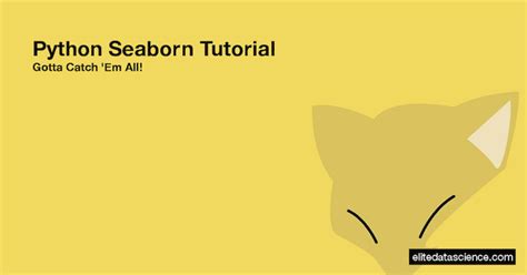 The Ultimate Python Seaborn Tutorial Gotta Catch Em All