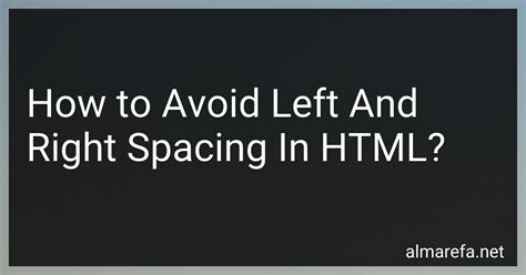 How To Avoid Left And Right Spacing In Html In 2024