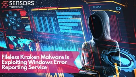 Fileless Kraken Malware Is Exploiting Windows Error Reporting Wer Service