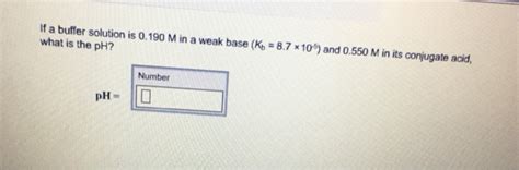 solved if a buffer solution is 0 190 m in a weak base k