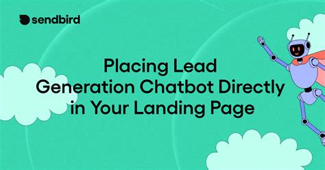How To Add A Lead Generation Chatbot To Your Landing Page Sendbird