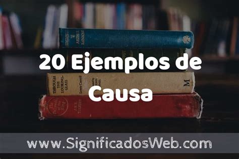 20 Ejemplos De Causa ️ Tipos Definición Y Análisis