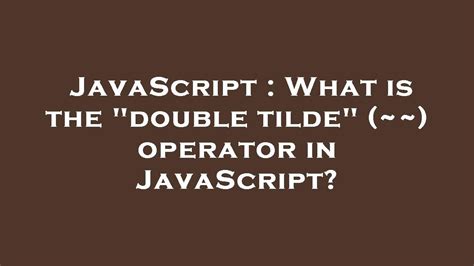 Javascript What Is The Double Tilde ~~ Operator In Javascript Youtube