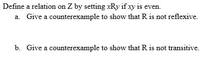 Solved Define A Relation On Z By Setting XRy If Xy Is Even Chegg