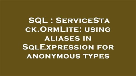 sql servicestack ormlite using aliases in sqlexpression for