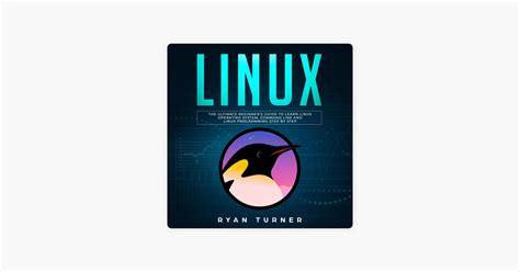 ‎Linux: The Ultimate Beginner's Guide to Learn Linux Operating System, Command Line and Linux ...