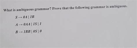 solved what is ambiguous grammar prove that the following