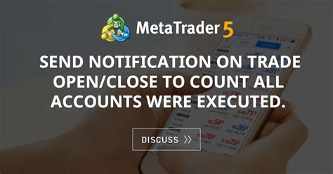 Send Notification On Trade Openclose To Count All Accounts Were Executed Trading Accounts
