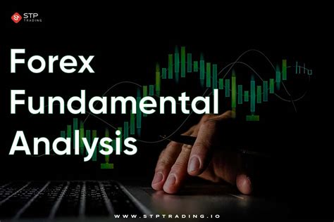 Forex Fundamental Analysis A Comprehensive Guide For Traders Stp Trading