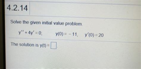 solved 4 2 14 solve the given initial value problem y