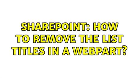 Sharepoint How To Remove The List Titles In A Webpart 4 Solutions Youtube