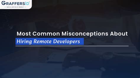9 Most Common Misconceptions About Hiring Remote Developers