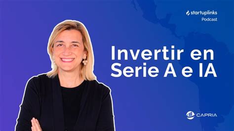 Webstarted On Linkedin 54 Capria Ventures Invertir En Inteligencia Artificial A Partir De Serie