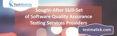 The Most Sought After Skill Set Of Software Quality Assurance Testing Services Providers
