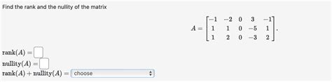Solved Find The Rank And The Nullity Of The Matrix